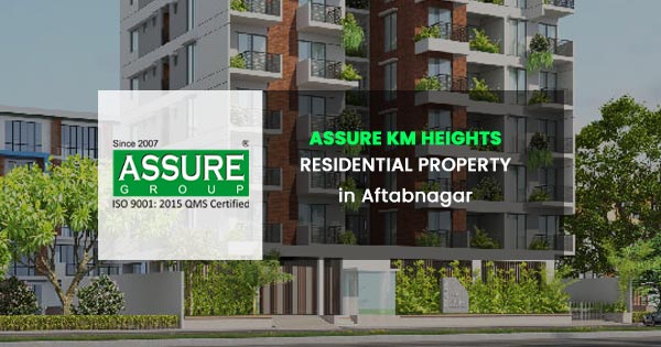 Assure KM Heights | Residential Property in Aftabnagar